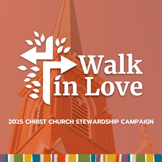 2025 Stewardship Campaign — “Walk In Love” – Dayton Christ Episcopal Church